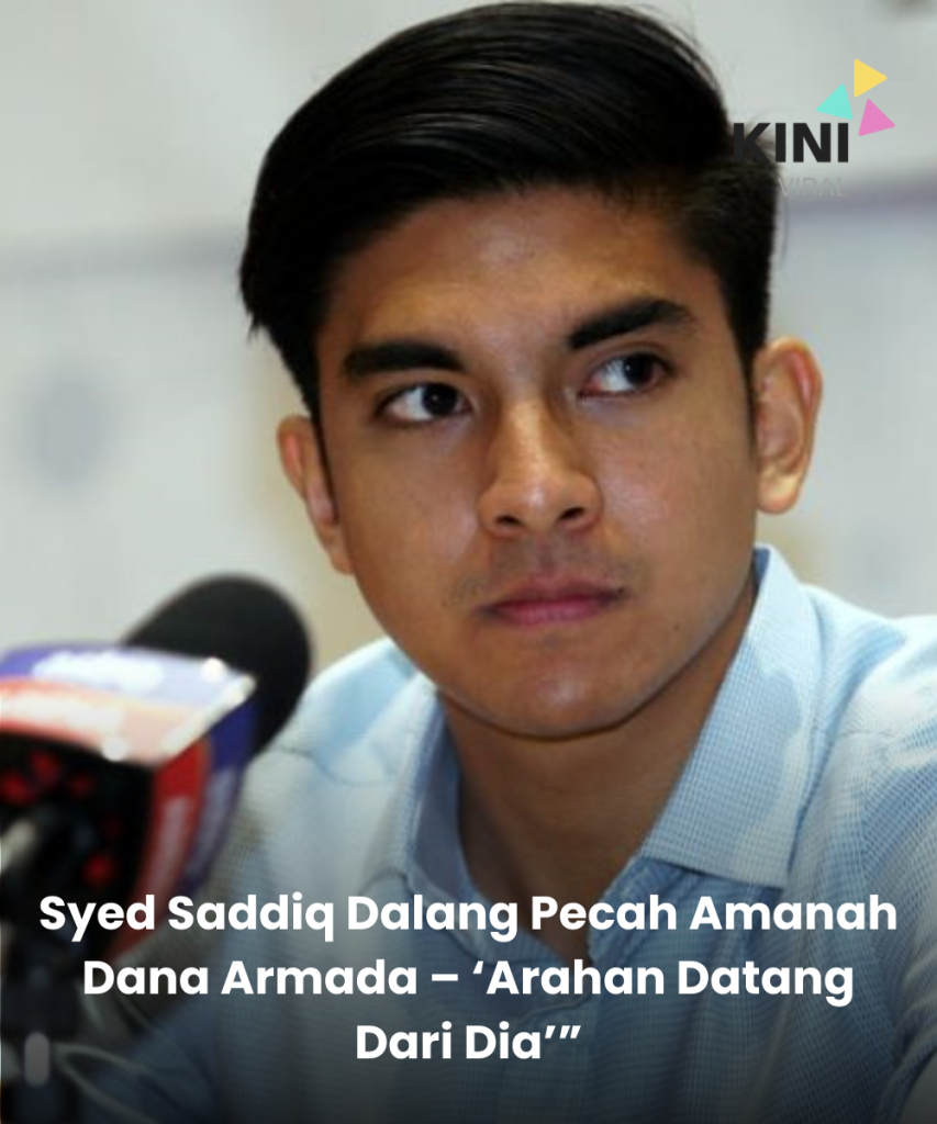 Dakwa Syed Saddiq Dalang Pecah Amanah Dana Armada – ‘Arahan Datang Dari ...